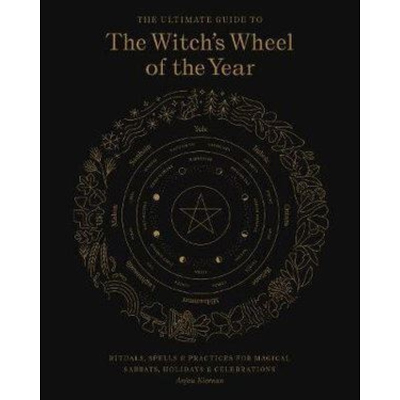 Buy Ultimate Guide to the Witch's Wheel of the Year, The: Rituals ...