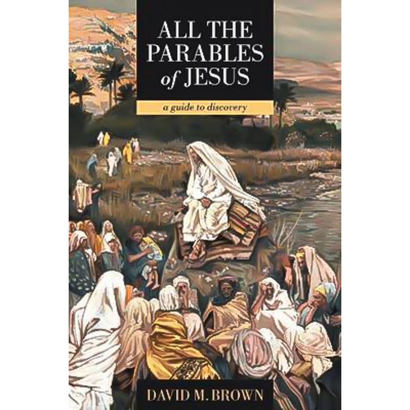 Buy All the Parables of Jesus: A Guide to Discovery -David M. Brown ...