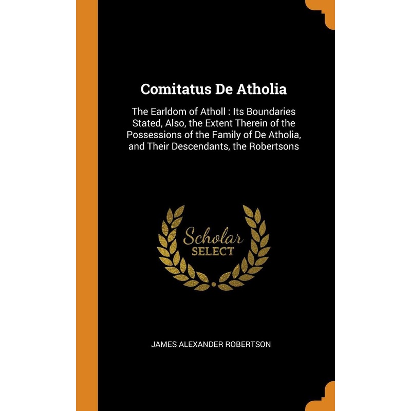 Buy Comitatus De Atholia: The Earldom of Atholl : Its Boundaries Stated ...