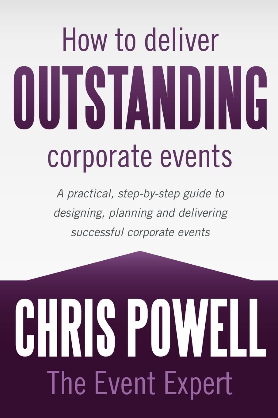 Buy How to Deliver Outstanding Corporate Events - The Event Expert ...