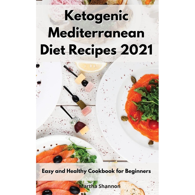 Buy Ketogenic Mediterranean Diet Recipes 2021: Easy and Healthy ...