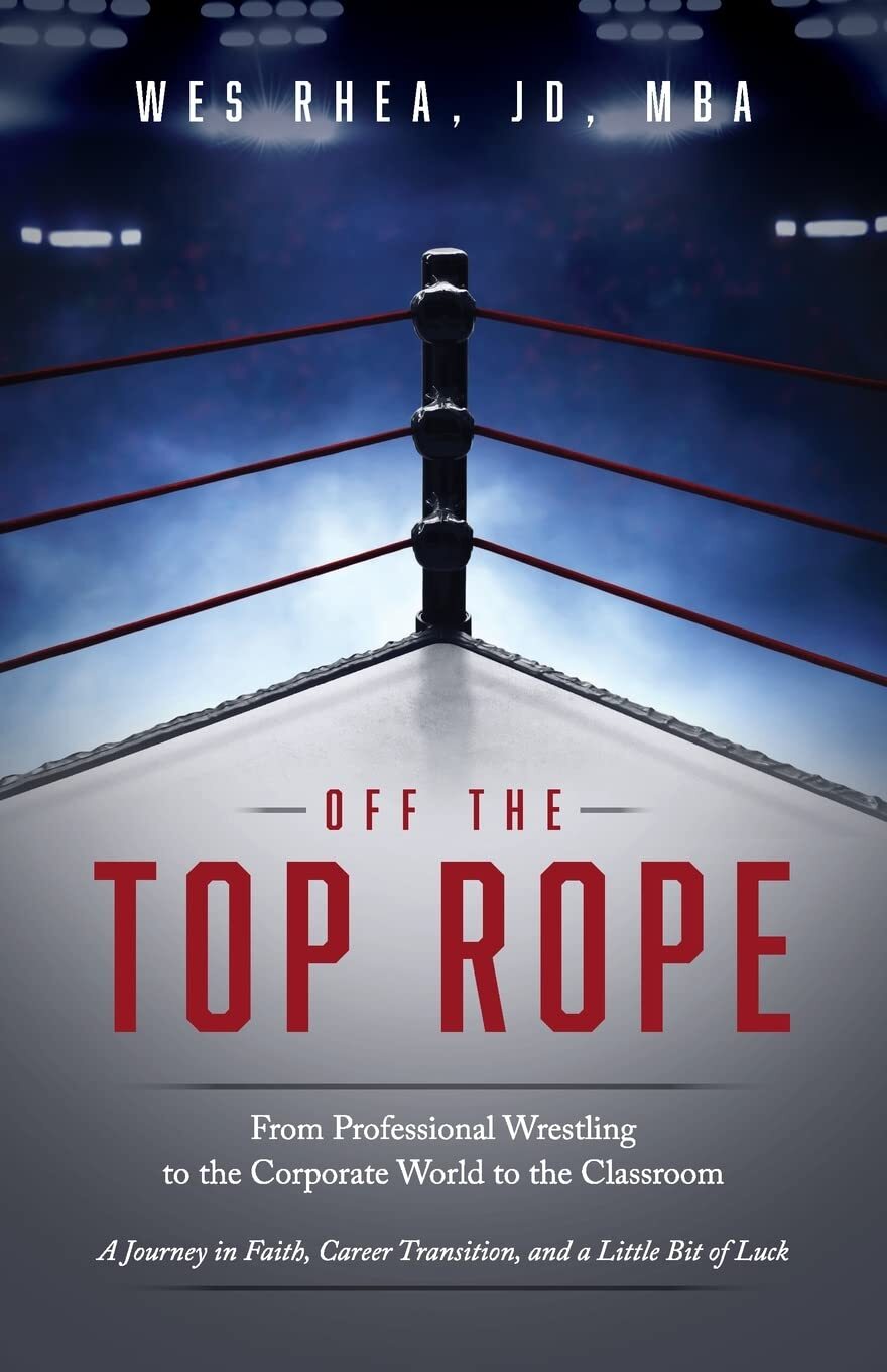 Buy Off the Top Rope: From Professional Wrestling to the Corporate ...