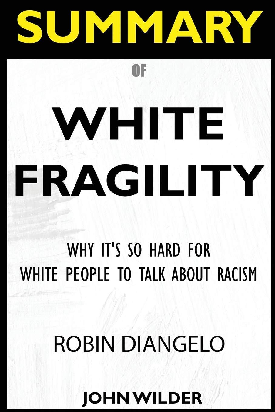 Buy SUMMARY Of White Fragility: Why Its So Hard For White People To ...