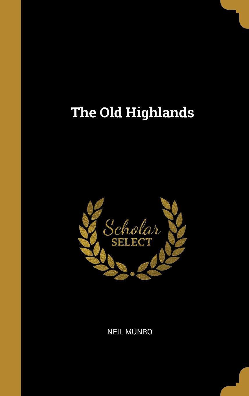Buy The Old Highlands - Neil Munro - MyDeal Australia