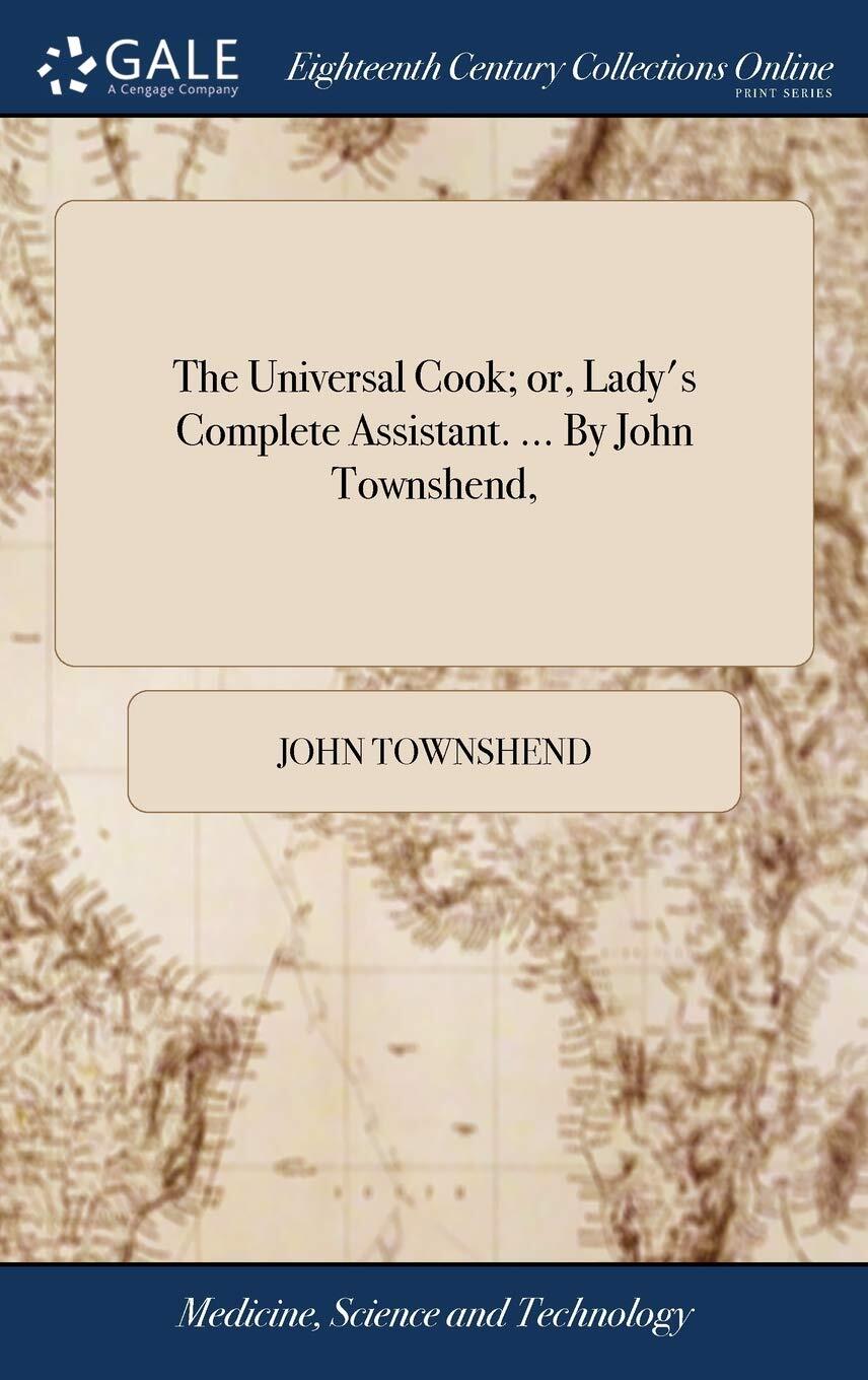 Buy The Universal Cook; or, Ladys Complete Assistant. ... By John ...