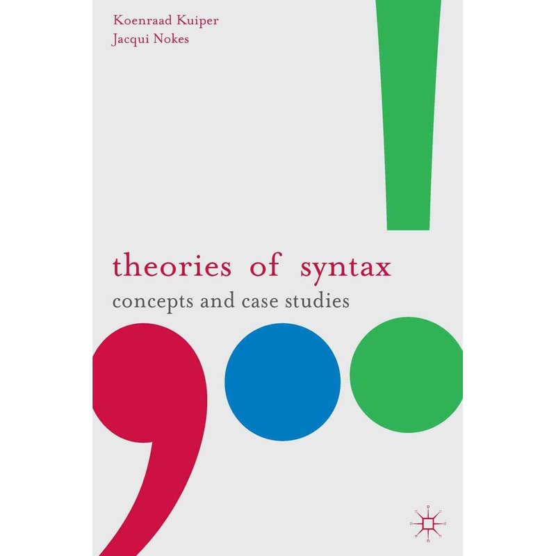 Buy Theories of Syntax: Concepts and Case Studies - Koenraad Kuiper ...