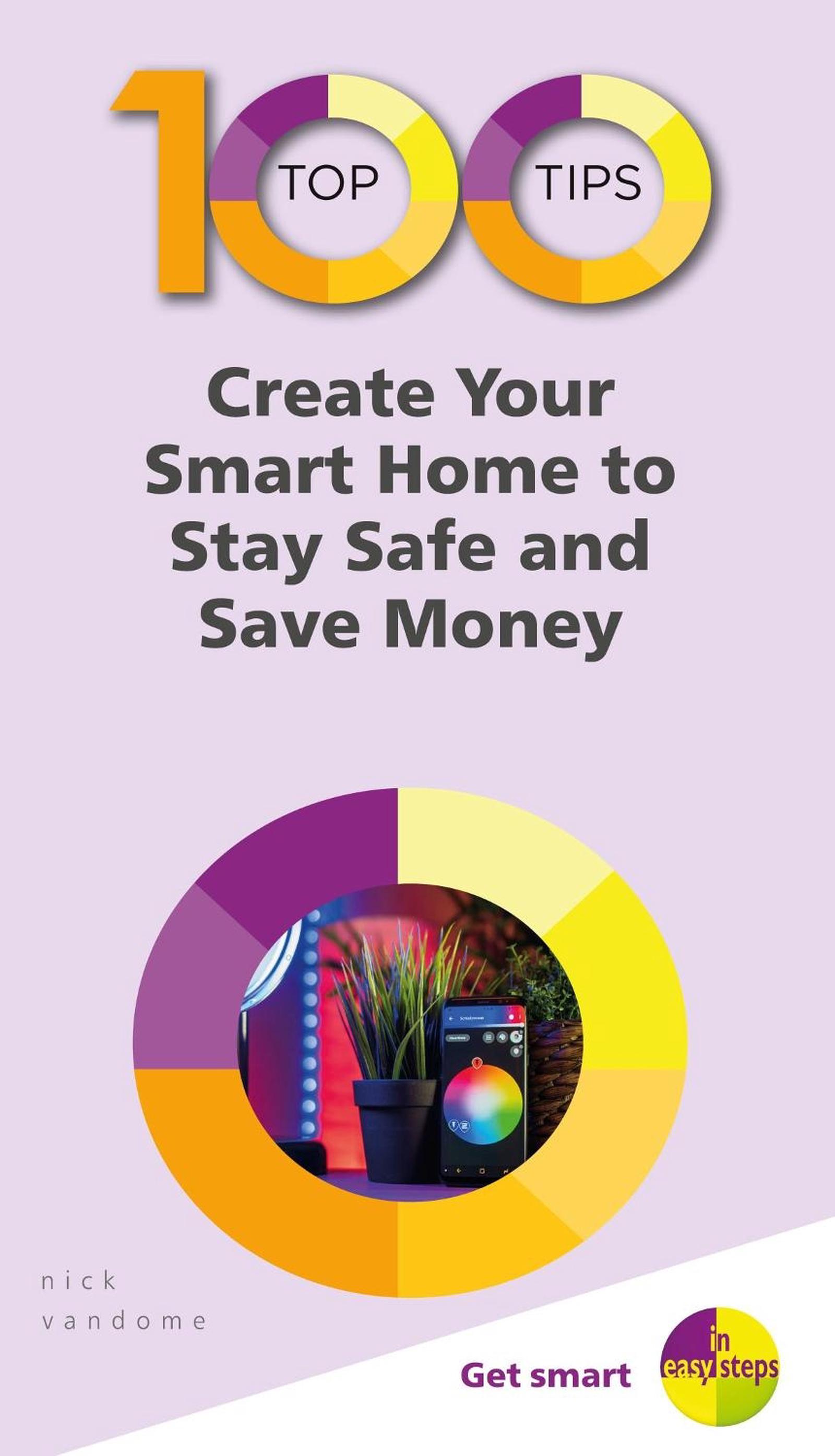 Buy 100 Top Tips - Create Your Smart Home to Stay Safe and Save Money ...