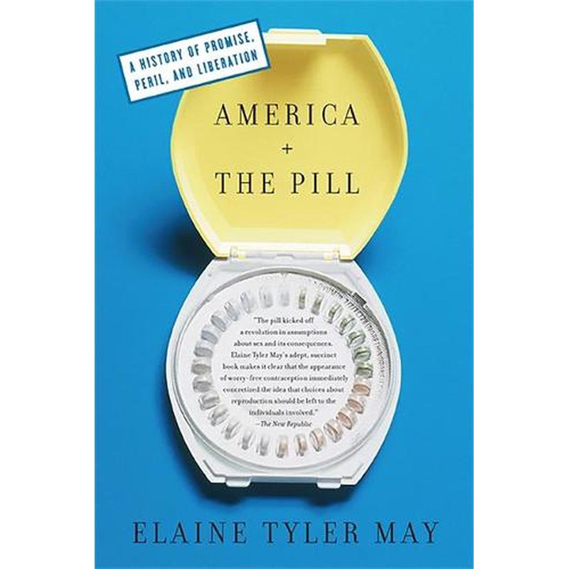 Buy America and the Pill: A History of Promise, Peril, and Liberation ...