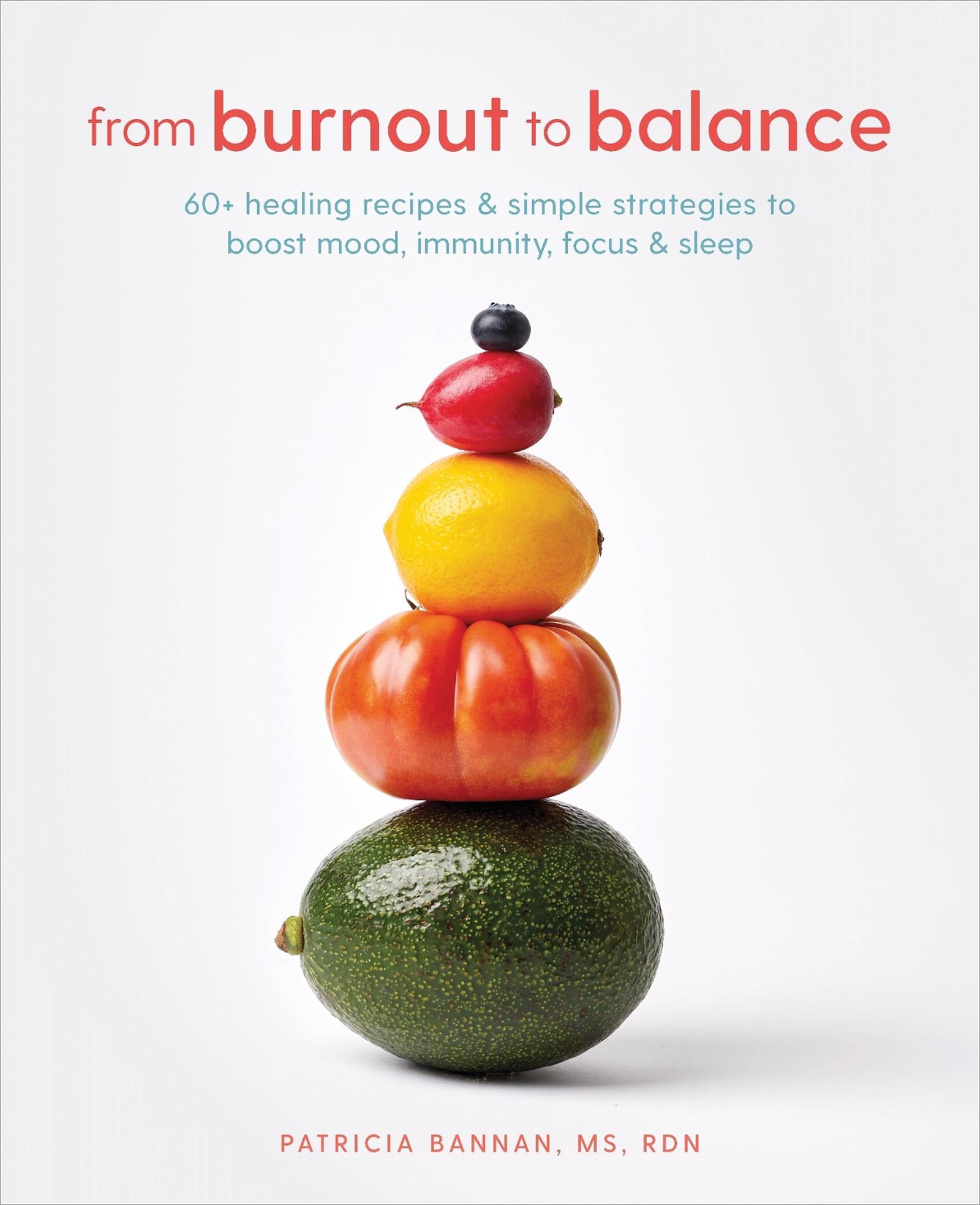 Buy Burnout to Balance: 60+ Healing Recipes and Simple Strategies to ...