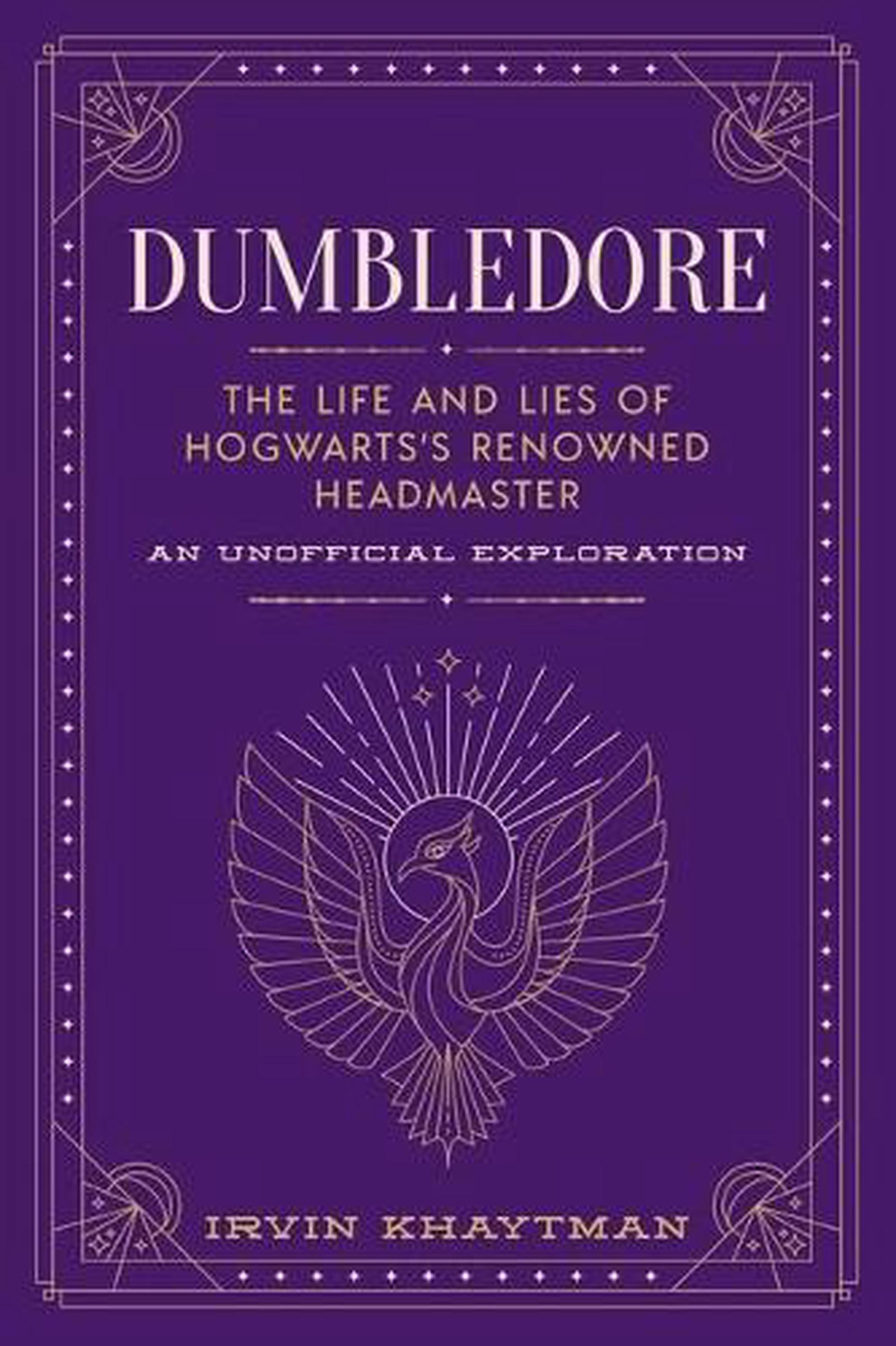 Buy Dumbledore: The Life and Lies of Hogwarts's Renowned Headmaster: an ...