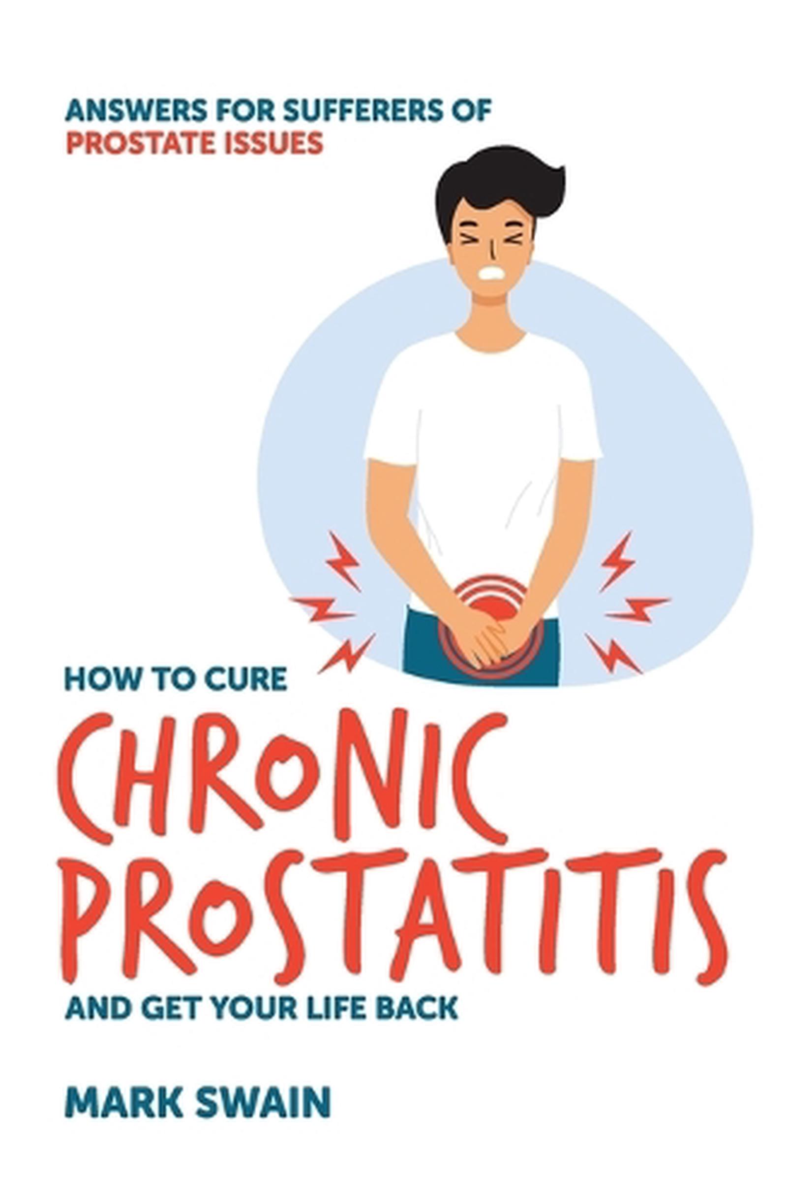 Buy How to Cure Chronic Prostatitis and Get Your Life Back - MyDeal ...