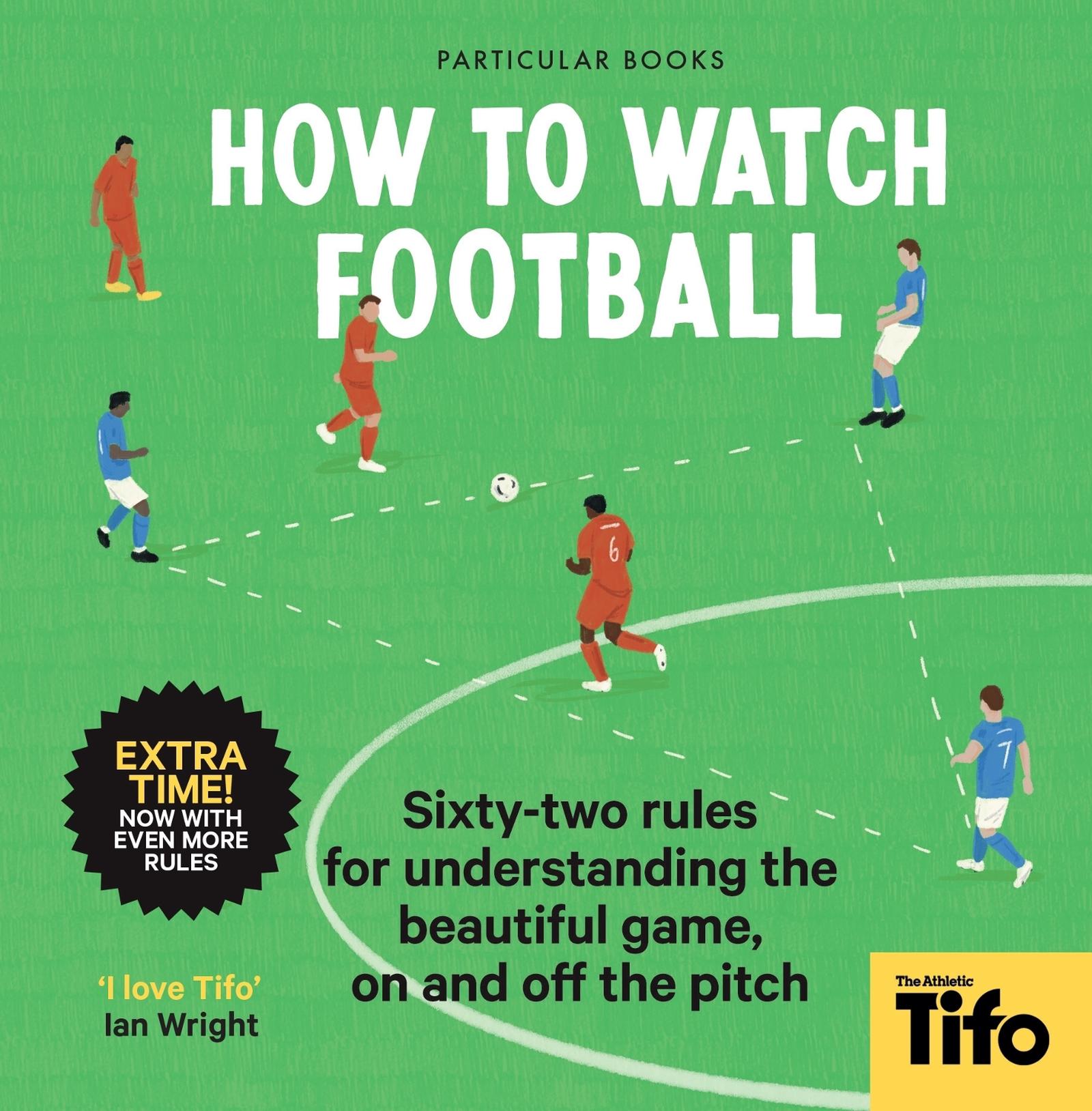 Buy How To Watch Football: 52 Rules for Understanding the Beautiful ...
