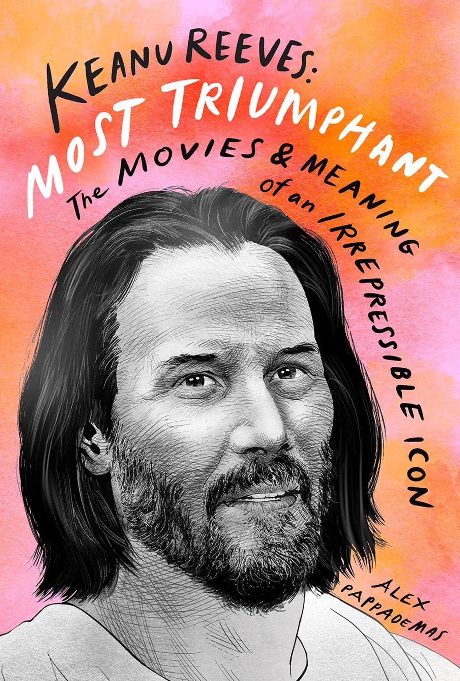 Buy Keanu Reeves: Most Triumphant: The Movies and Meaning of an ...