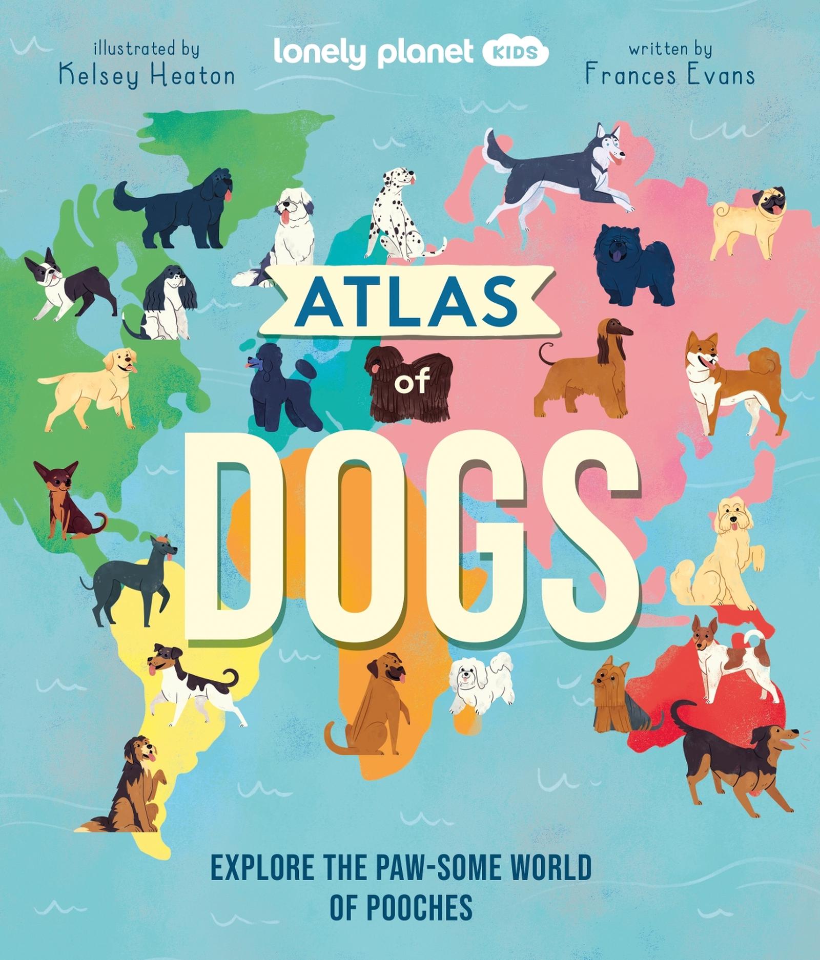 Buy Lonely Planet Kids Atlas of Dogs - MyDeal Australia
