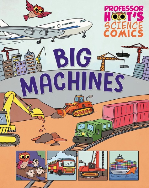 Buy Professor Hoot's Science Comics: Big Machines - MyDeal Australia