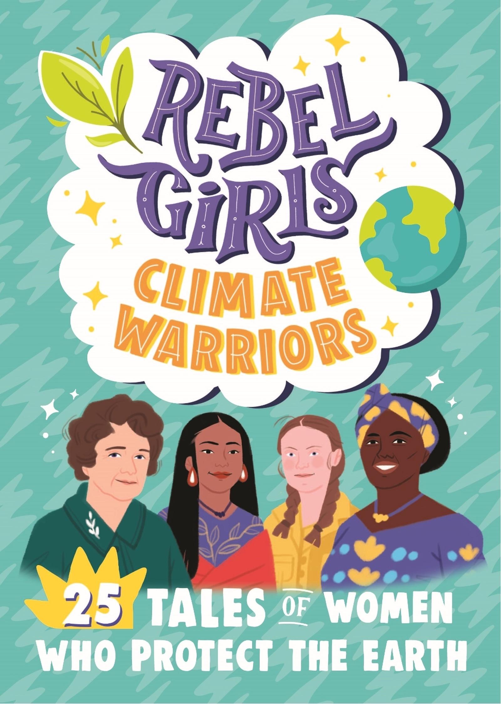 Buy Rebel Girls Climate Warriors: 25 Tales of Women Who Protect the ...