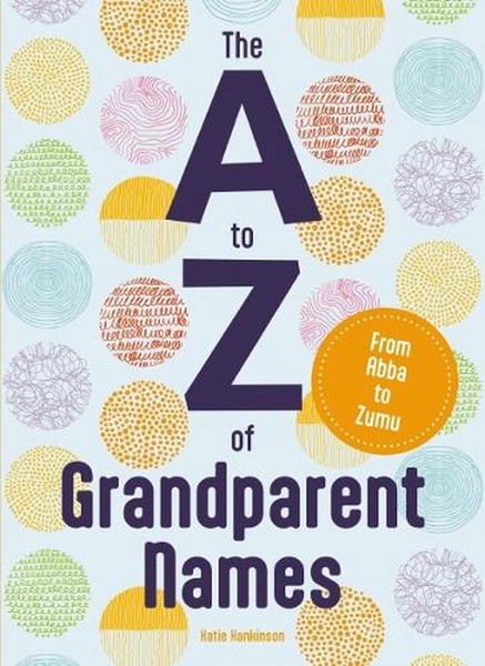 Buy The A to Z of Grandparent Names - MyDeal Australia