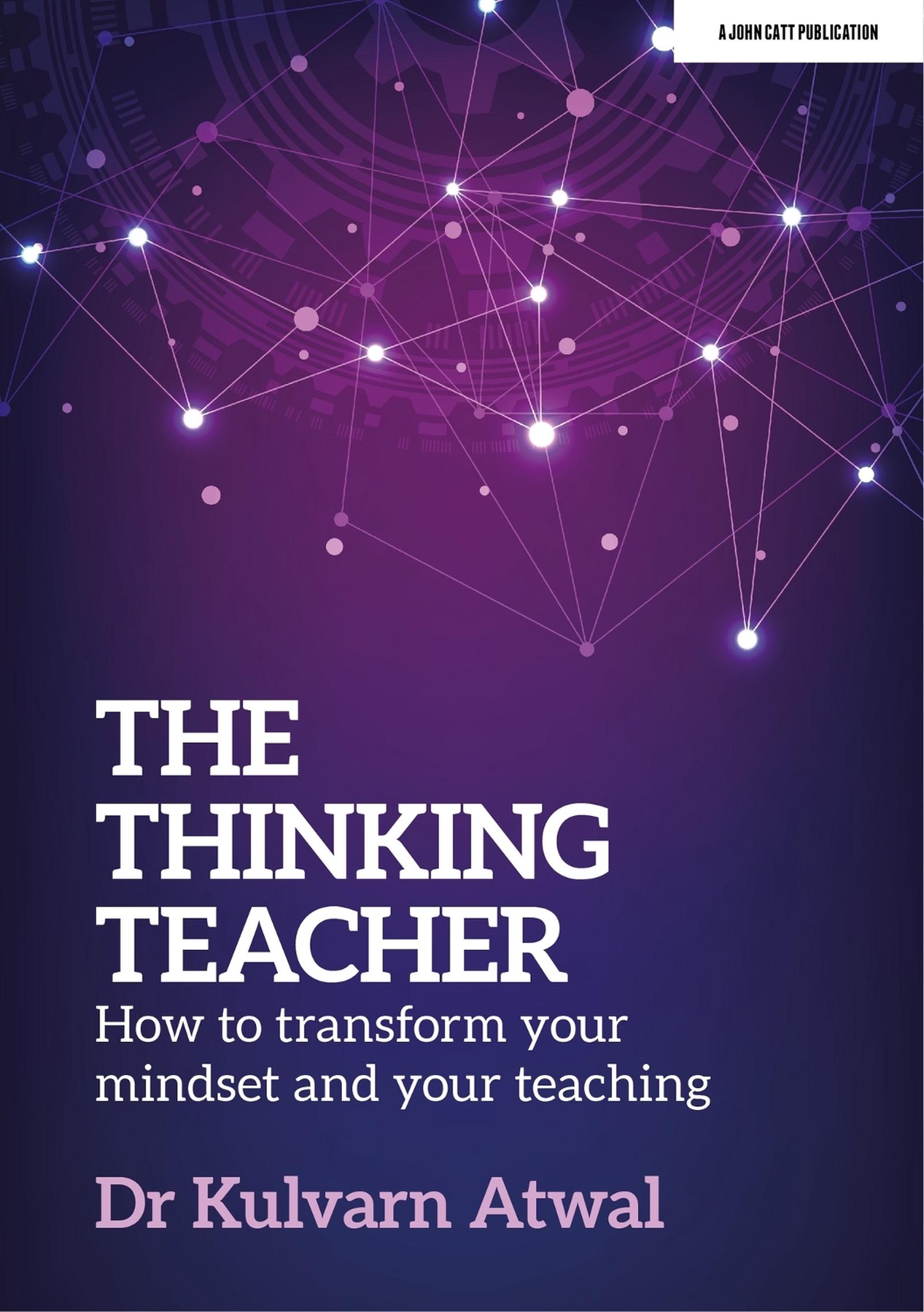 Buy The Thinking Teacher: How to transform your mindset and your ...