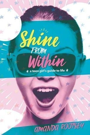 Buy Shine From Within: A Teen Girl's Guide to Life - MyDeal Australia