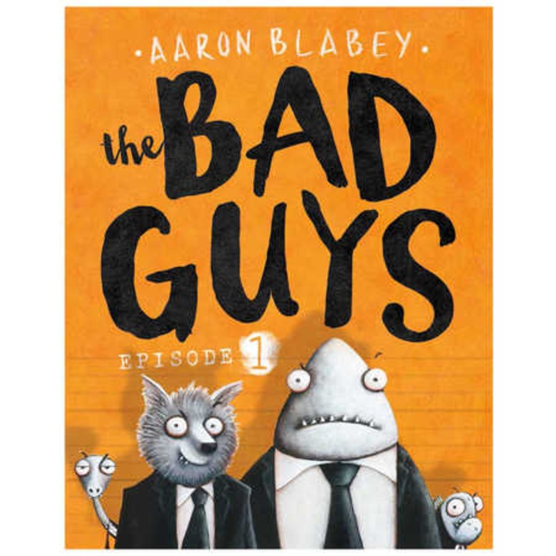 Buy The Bad Guys (The Bad Guys Episode 1) by Aaron Blabey - MyDeal