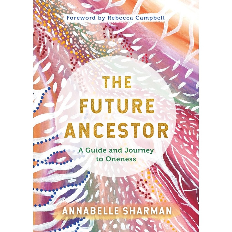 Buy The Future Ancestor: A Guide and Journey to Oneness by Annabelle ...