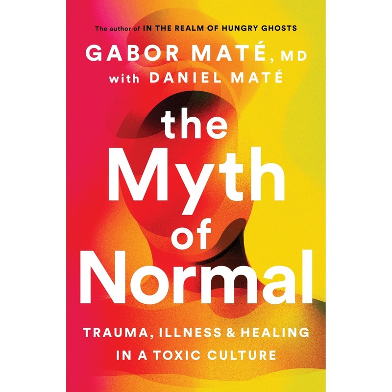 Buy The Myth of Normal by Dr Gabor Mate and Daniel Mate - MyDeal
