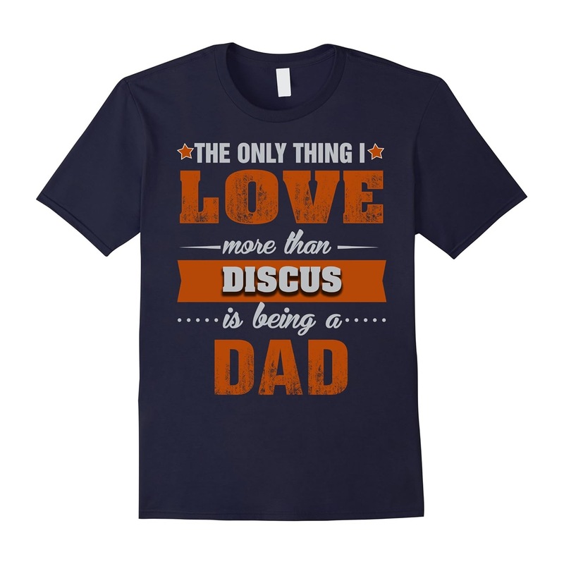 Buy Discus Shirts Being a Discus Dad T-shirt-Father's Day - MyDeal