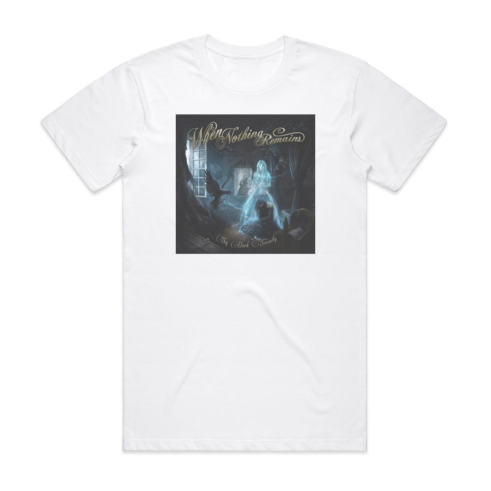 Buy When Nothing Remains Thy Dark Serenity Album Cover T-Shirt White ...
