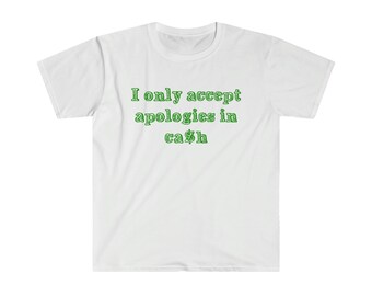 Buy Y2K Shirt I Only Accept Apologies in Cash 2000's Celebrity Inspired ...